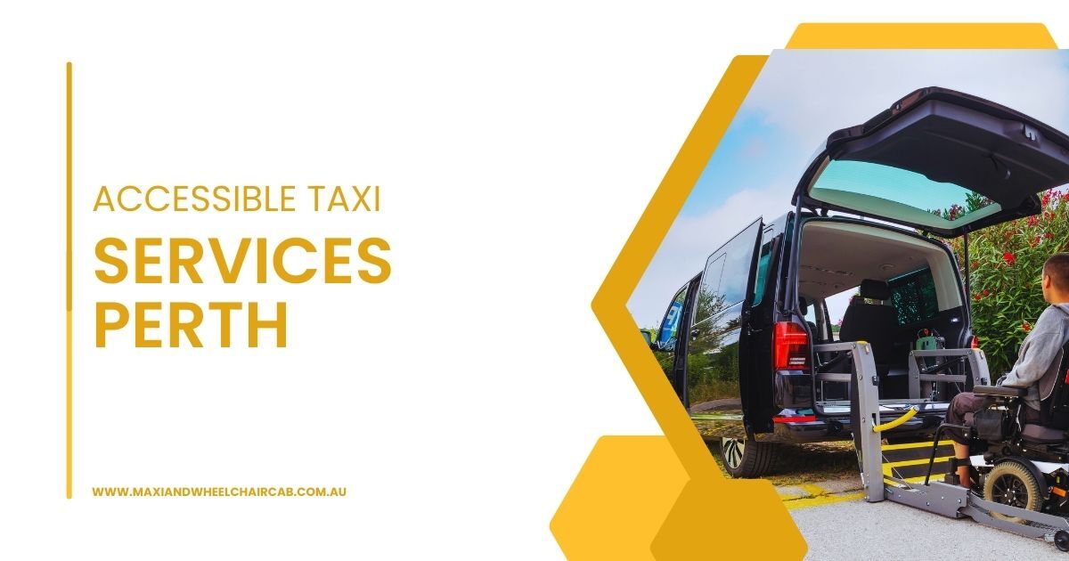 Accessible Taxi Services Perth for Easy Travel in 2025 - Maxi Taxi and ...